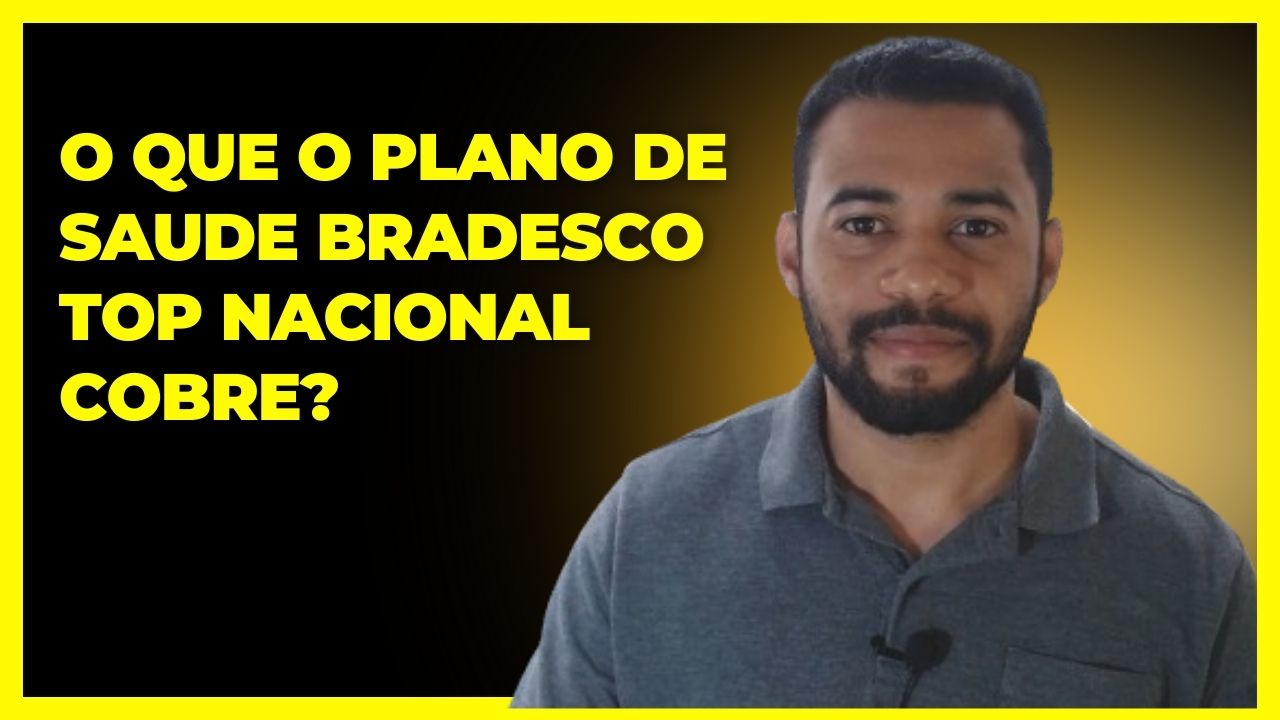 O Que O Plano De Saude Bradesco Top Nacional Cobre?